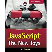 JavaScript: The New Toys: Crowder, T. J.: 9781119367956: Amazon.com: Books