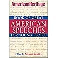 The American Heritage Book of Great American Speeches for Young People ...