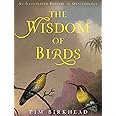 The Wisdom of Birds: An Illustrated History of Ornithology: Birkhead ...