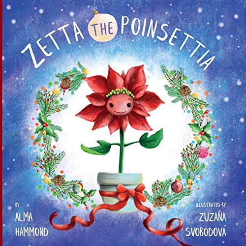 Amazon.com: Zetta the Poinsettia: 9780998536262: Hammond, Alma ...