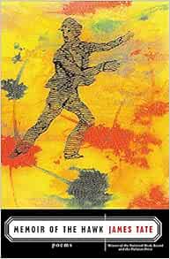 Memoir of the Hawk: Poems: Tate, James: 9780060935436: Amazon.com: Books