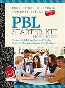Project Based Learning (PBL) Starter Kit: John Larmer, David Ross, John ...