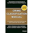 Crime Classification Manual: A Standard System for Investigating and Classifying Violent Crime ...