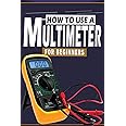 How To Use A Multimeter For Beginners: A Practical Step-by-Step Guide to Using Your Digital ...