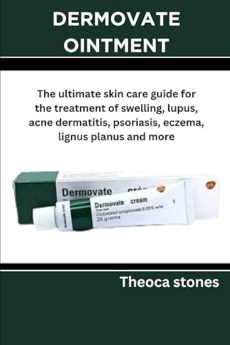 DERMOVATE OINTMENT: The ultimate skin care guide for the treatment of ...