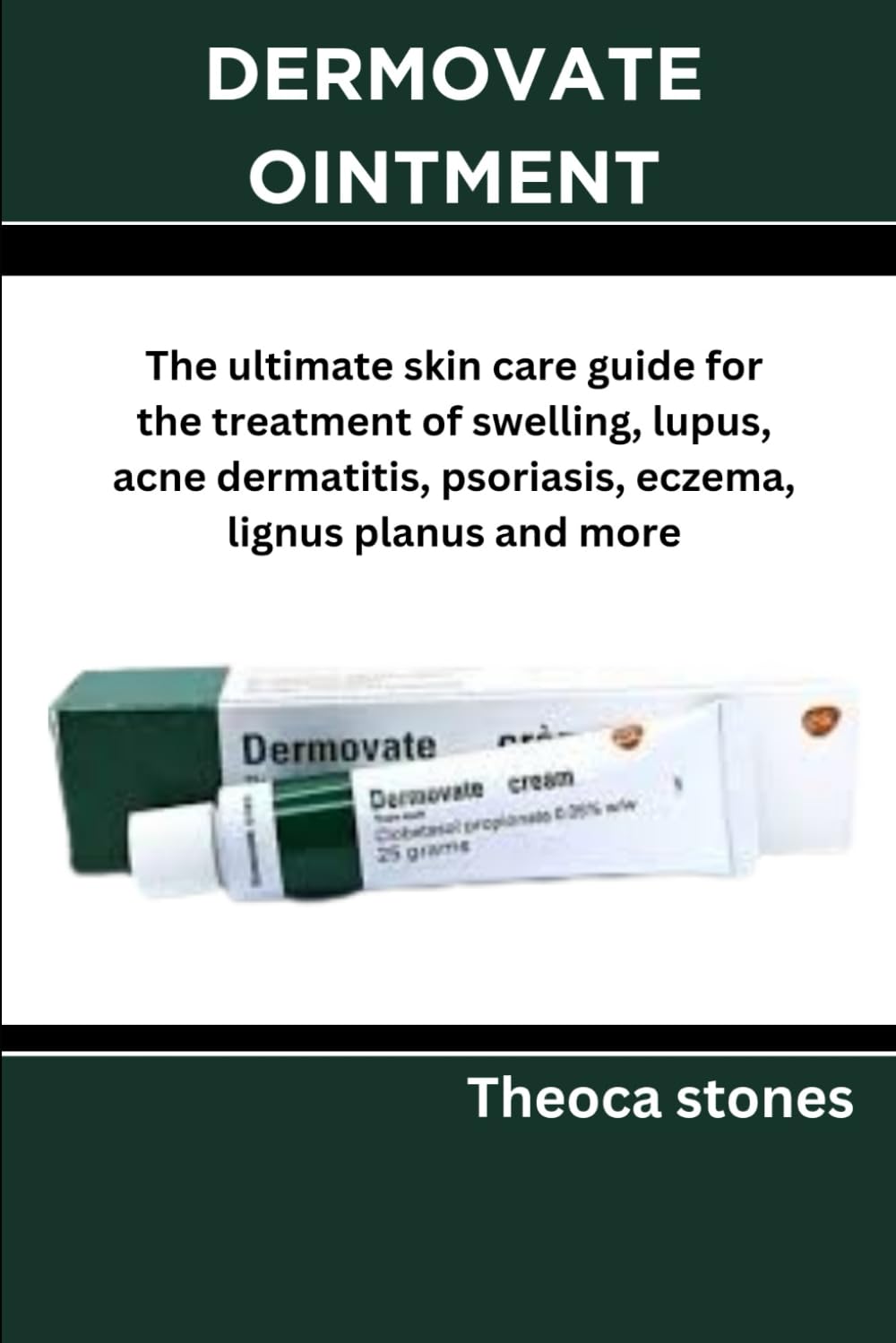 DERMOVATE OINTMENT: The ultimate skin care guide for the treatment of ...