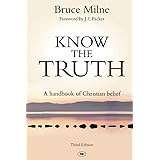 Know the Truth: A Handbook of Christian Belief: Milne, Bruce ...