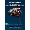Neurofeedback in the Treatment of Developmental Trauma: Calming the Fear-Driven Brain ...