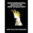Developmental Plasticity and Evolution: Mary Jane West-Eberhard ...