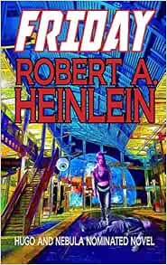 Amazon.com: Friday: 9781612423852: Heinlein, Robert A.: Books