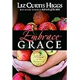Embrace Grace: Higgs, Liz Curtis: 9781400072187: Amazon.com: Books