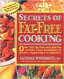Secrets of Fat-Free Cooking : Over 150 Fat-Free and Low-Fat Recipes ...