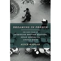 Dreaming in French: Kaplan, Alice: 9780226054872: Amazon.com: Books