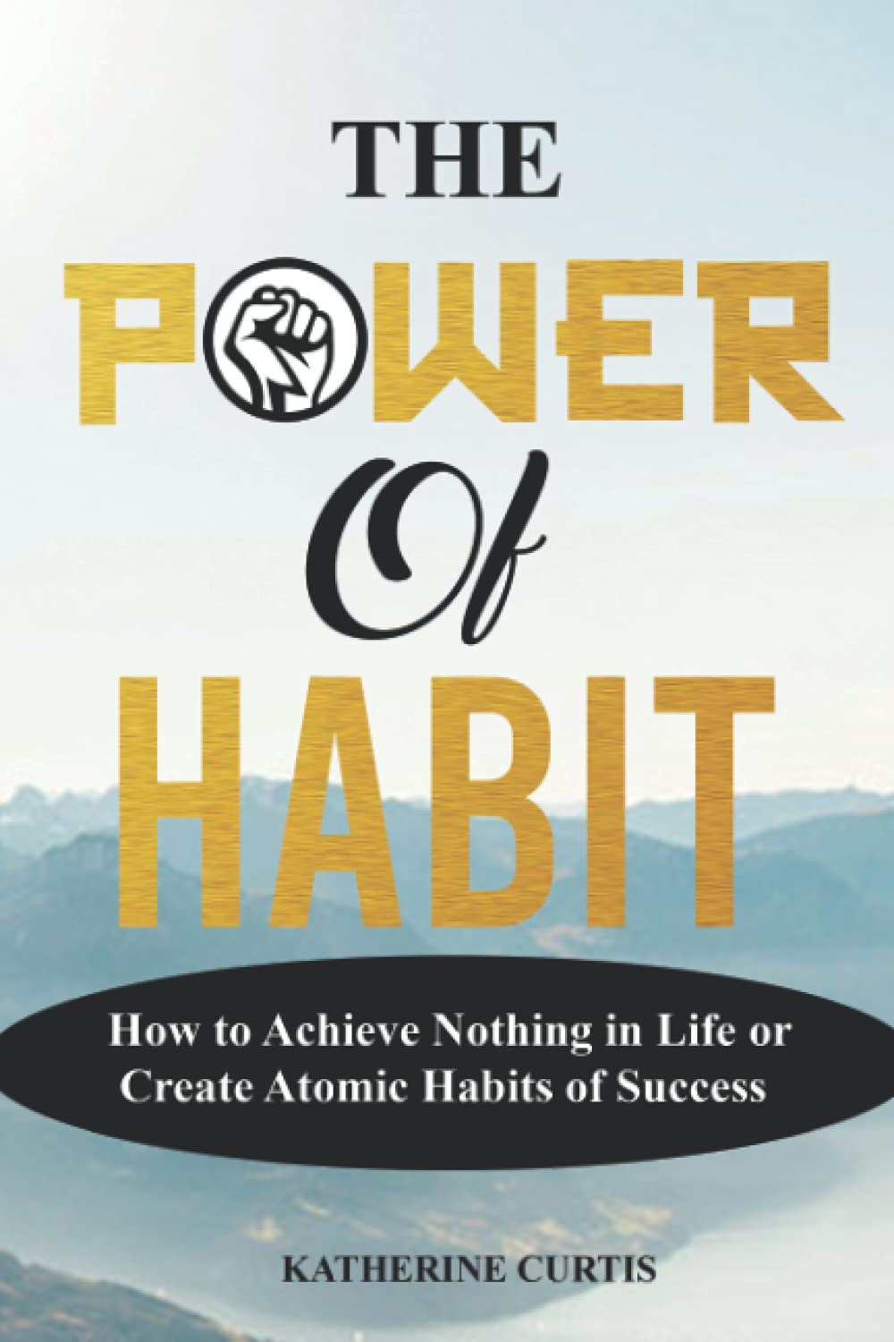 Mua THE POWER OF HABIT: How to Achieve Nothing in Life or Create Atomic ...