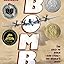 Bomb: The Race to Build--and Steal--the World's Most Dangerous Weapon ...