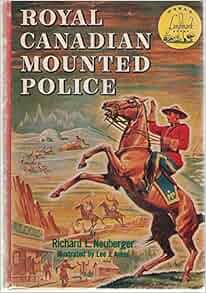 Royal Canadian Mounted Police (World Landmark Books, W8): Richard Lewis ...