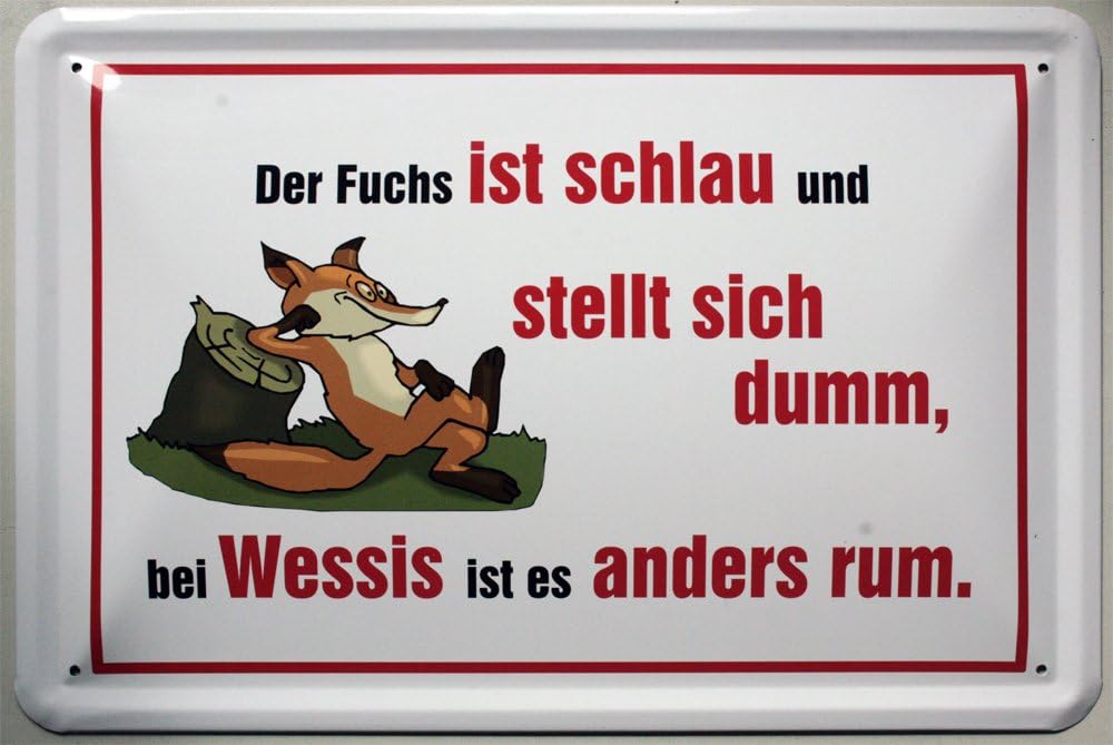 Blechschild "Der Fuchs ist schlau und stellt sich dumm, bei Wessis ist ...