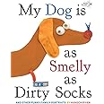 My Dog Is As Smelly As Dirty Socks: And Other Funny Family Portraits ...