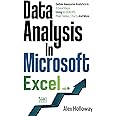 Data Analysis in Microsoft Excel: Deliver Awesome Analytics in 3 Easy ...