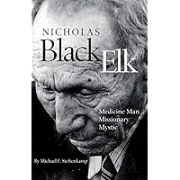 Nicholas Black Elk: Medicine Man, Missionary, Mystic: Steltenkamp ...