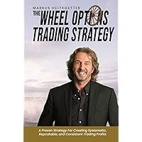 The Wheel Options Trading Strategy: Heitkoetter, Markus: 9781736082904 ...