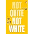 Not Quite Not White: Losing and Finding Race in America: Sen, Sharmila ...