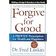 Forgive for Good: A Proven Prescription for Health and Happiness ...