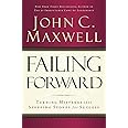 Failing Forward: Turning Mistakes Into Stepping Stones for Success ...