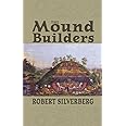 The Mound Builders: Silverberg, Robert: 9780821408391: Amazon.com: Books