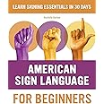 American Sign Language for Beginners: Learn Signing Essentials in 30 ...