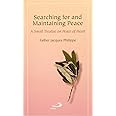Searching for and Maintaining Peace: A Small Treatise on Peace of Heart ...