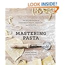 Mastering Pasta: The Art and Practice of Handmade Pasta, Gnocchi, and ...