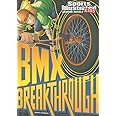 BMX Breakthrough (Sports Illustrated Kids Graphic Novels): Bowen, Carl ...