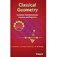 Classical Geometry: Euclidean, Transformational, Inversive, and Projective: Leonard, I. E ...