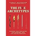 The Five Archetypes: Discover Your True Nature and Transform Your Life ...