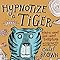 Hypnotize a Tiger: Poems About Just About Everything: Brown, Calef ...