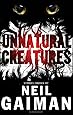 Unnatural Creatures: Amazon.co.uk: Neil Gaiman: Books