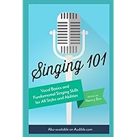 Singing 101: Vocal Basics and Fundamental Singing Skills for All Styles ...