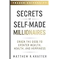 Secrets of Self-Made Millionaires: Crack the Code to Greater Wealth, Health, and Happiness ...
