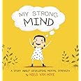 My Strong Mind: A Story about Developing Mental Strength (Social Skills ...