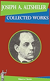 The Complete Works of Joseph Alexander Altsheler: 79 Works Fully ...
