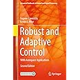 Robust and Adaptive Control: With Aerospace Applications (Advanced Textbooks in Control and ...