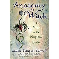 Anatomy of a Witch: A Map to the Magical Body: Zakroff, Laura Tempest ...