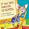 If You Take a Mouse to School: Numeroff, Laura, Bond, Felicia ...