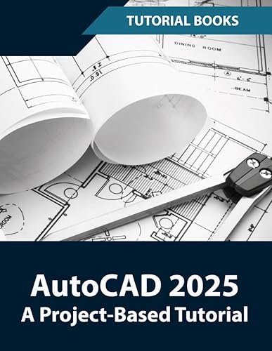 AutoCAD 2025 A Project-Based Tutorial: Learn 2D and 3D Architectural Design with Step-by-Step ...