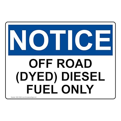 Notice Off Road (Dyed) Diesel Fuel Only OSHA Label Decal, 7x5 inch ...