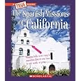 The Spanish Missions of California (A True Book: Spanish Missions ...