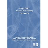 Media Ethics: Cases and Moral Reasoning: Christians, Clifford G ...