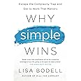 Why Simple Wins: Escape the Complexity Trap and Get to Work That ...