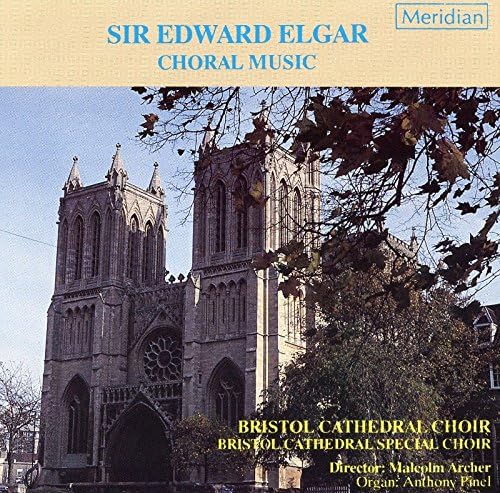 Elgar: Choral Music by Sir Edward Elgar, Malcolm Archer, Bristol Cathedral Choir, Anthony Pinel ...
